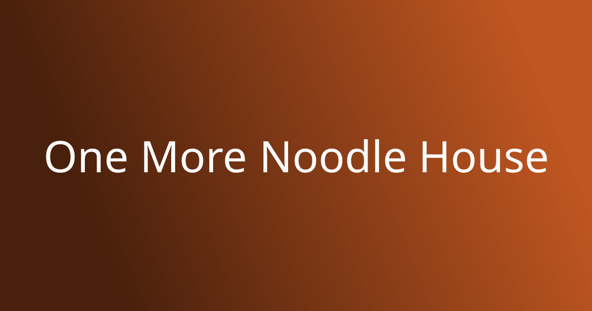 Order Authentic Chinese Online | One More Noodle House - Pickup or Delivery Available